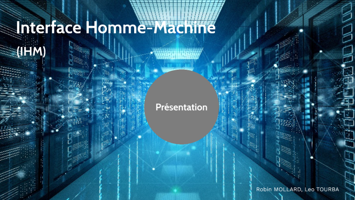 Présentation interface homme-machine (IHM) by Robin Mollard on Prezi