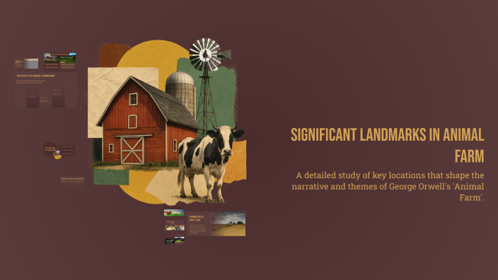 Exploring Significant Landmarks in Animal Farm by riley goff on Prezi