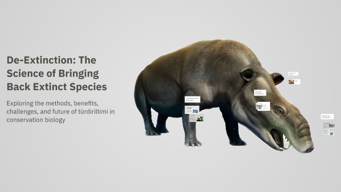 De-Extinction: The Science of Bringing Back Extinct Species by Alper Selcukoglu on Prezi