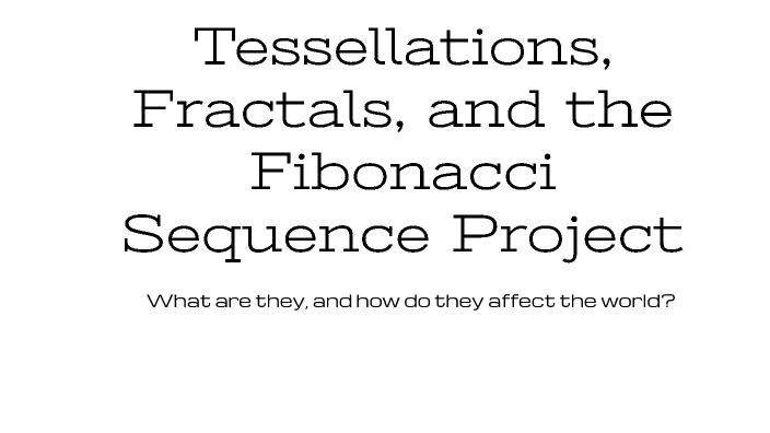 Tessellations, Fractals, and the Fibonacci Sequence by ALLISON MANTELL ...