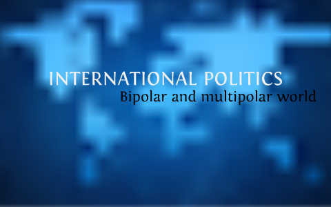 International Politics:Bipolar and Multipolar world by Damaris Concha ...