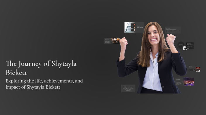 The Journey of Shytayla Bickett by Shane Posey on Prezi