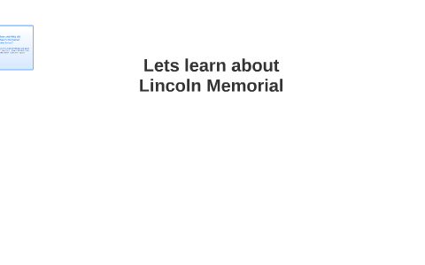 Lets learn about Lincoln Memorial by Amber Morton on Prezi