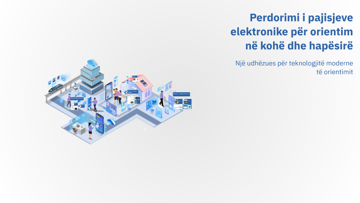 Perdorimi i pajisjeve elektronike për orientim në kohë dhe hapësirë by ...