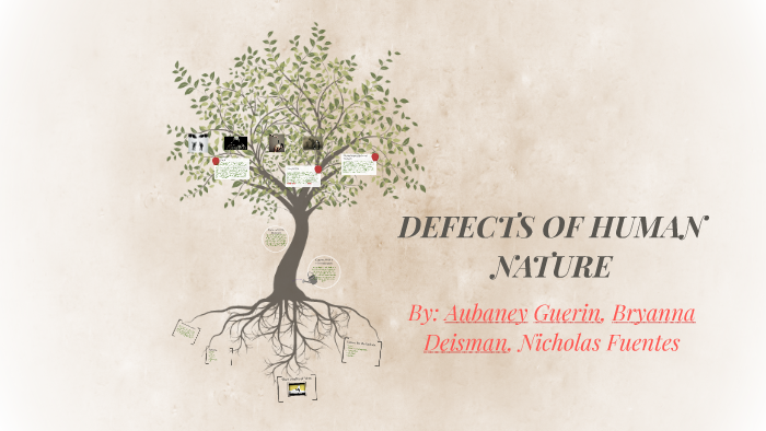 DEFECTS OF HUMAN NATURE by Aubaney Guerin on Prezi