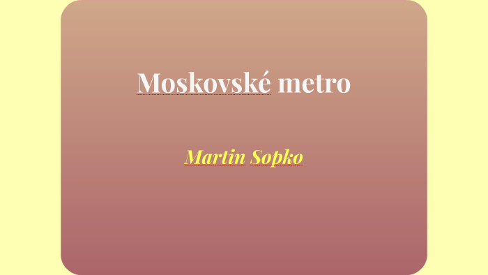 Moskovské metro by Martin Sopko on Prezi