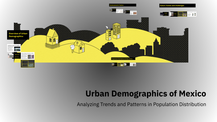 Urban Demographics of Mexico by chuy pineda on Prezi
