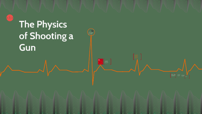 The Physics of Shooting a Gun by ellie bass on Prezi