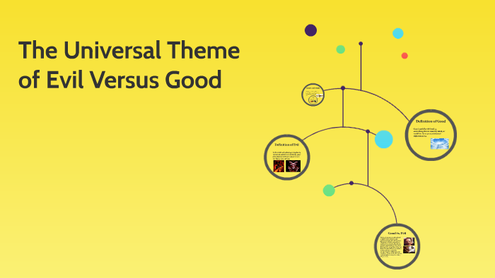 The Universal Theme of Evil Versus Good by Gene Kalil on Prezi
