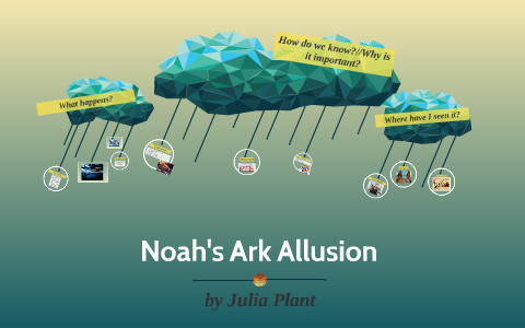 Noah's Ark Literary Allusion by Julia Plant on Prezi