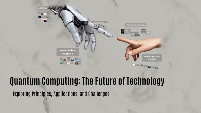 Quantum Computing: The Future of Technology by Roxanne Ofiaza on Prezi