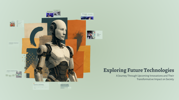 Exploring Future Technologies by Millie-Paige Merrett on Prezi