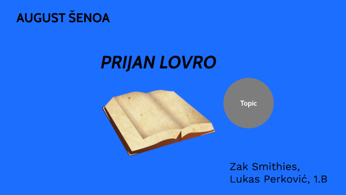 Prijan Lovro by Zak Smithies on Prezi