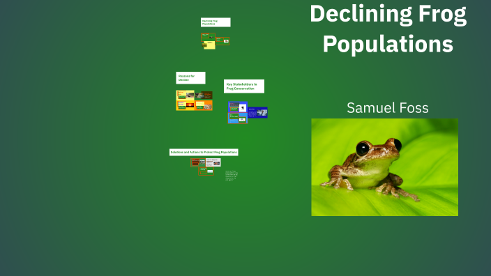 Understanding Declining Frog Populations by Samuel Foss on Prezi