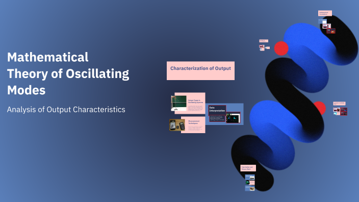 Mathematical Theory of Oscillating Modes by Speak Saga on Prezi