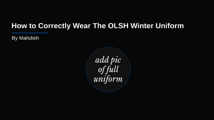 How to wear the correct OLSH winter uniform by Mahdieh Hezarehei on Prezi