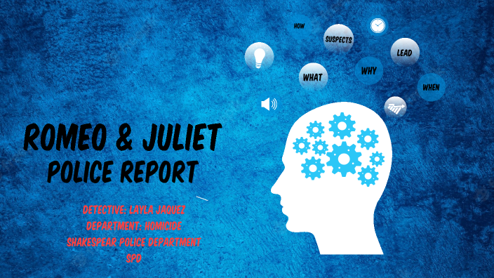 Romeo and Juliet Police Report by Layla Jaquez on Prezi