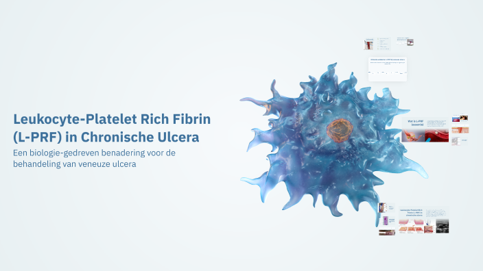 Leukocyte-Platelet Rich Fibrin (L-PRF) in Chronische Ulcera by Hélène ...