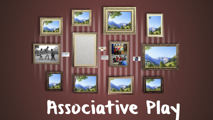 Associative Play by destonee johnson on Prezi