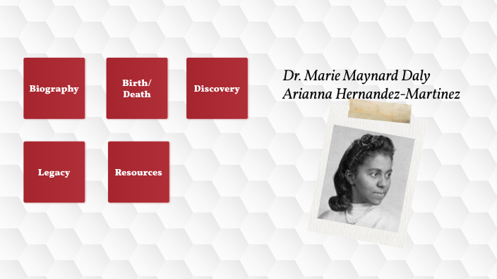 Dr. Marie Maynard Daly by Arianna Hernandez-Martinez on Prezi