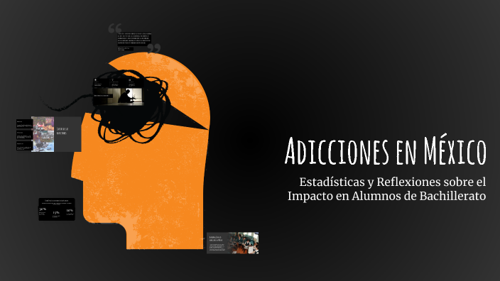Adicciones en México by Brian Carim Castelan Castelan on Prezi