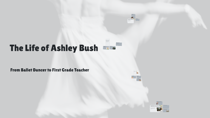 The Life of Ashley Bush by Ashley Bush on Prezi