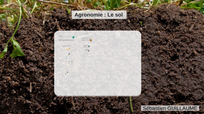 Agronomie : Le sol by Sebastien guillaume on Prezi