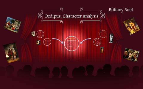 Oedipus Character Analysis by BRITTANY BURD on Prezi