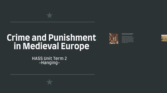 Crime and Punishment in Medieval Europe by Lethan Tong on Prezi