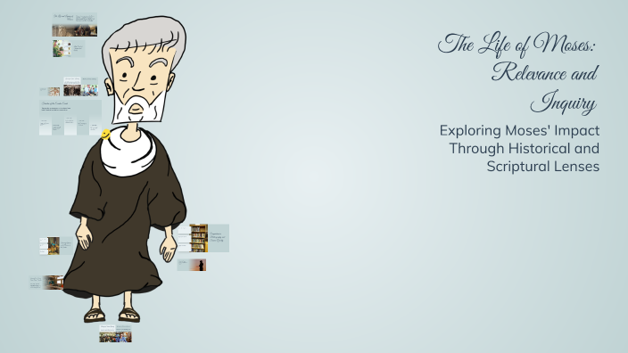 The Life of Moses: Relevance and Inquiry by Kevin Kataria on Prezi