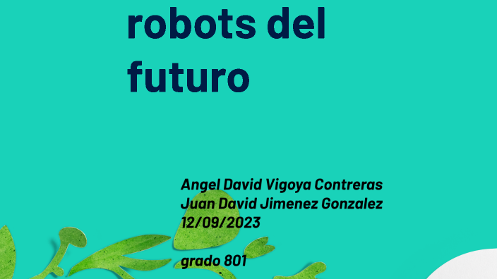 robots del futuro by melany irina riaño rincon on Prezi