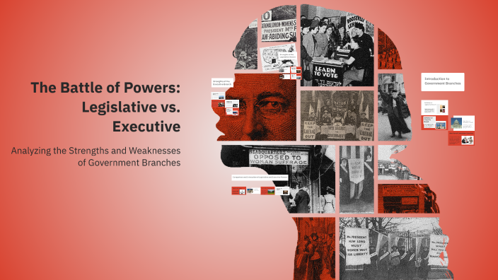 The Battle of Powers: Legislative vs. Executive by Madison Quezada on Prezi