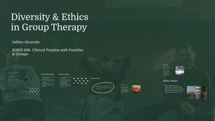 Exploring Diversity and Ethics in Group Therapy by Ashley Alvarado on Prezi