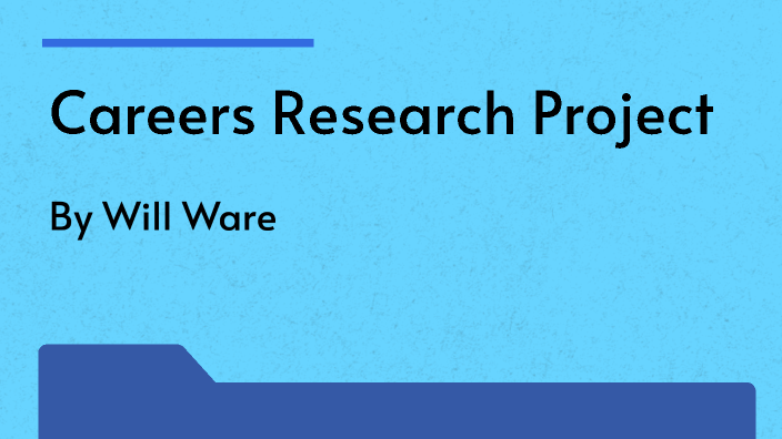 Career Research Project by William Ware on Prezi