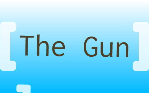 The Gun by Dalia Hamza on Prezi