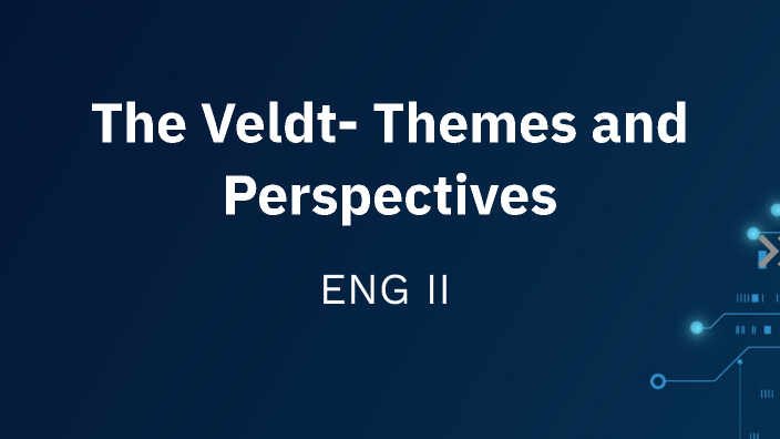 The Veldt- Themes and Perspectives by Shakiera Ceo on Prezi