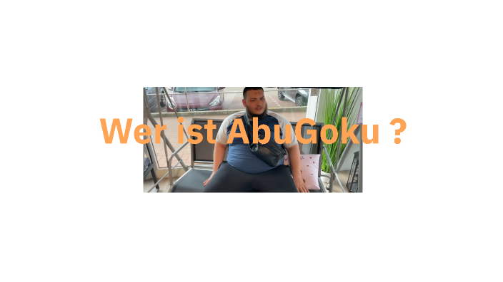 Wer ist AbuGoku? by Noah k on Prezi