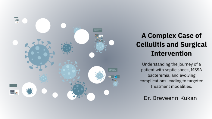 A Complex Case of Cellulitis and Surgical Intervention by Breveenn ...