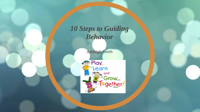 10 Steps to Guiding Behavior by Ashleigh Smith on Prezi