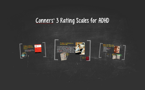 Conners' 3 Rating Scales for ADHD by cathy leach on Prezi