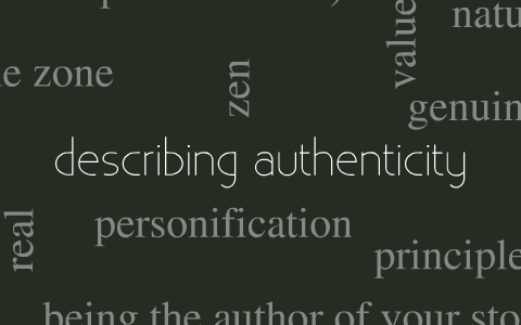 Describing authenticity by Stuart Haden on Prezi