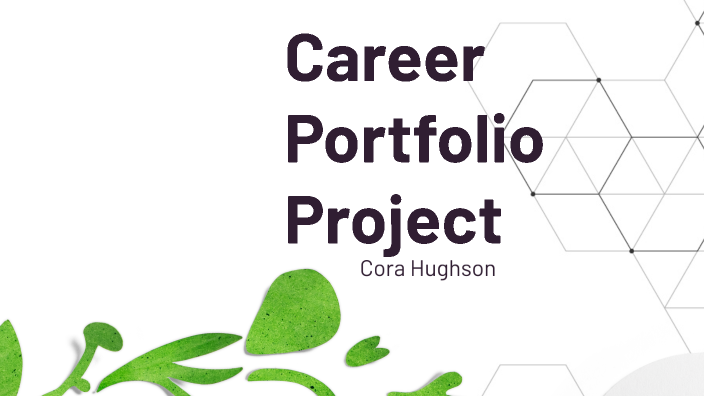 Career Portfolio Project by Cora Hughson on Prezi