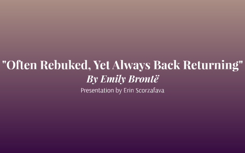 "Often Rebuked, Yet Always Back Returning" by Erin Scorzafava on Prezi