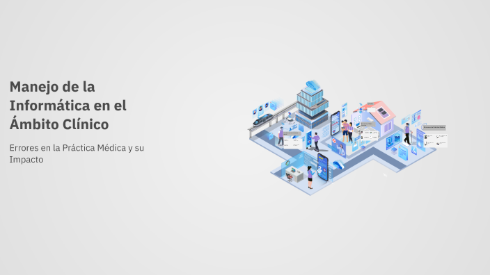 Manejo de la Informática en el Ámbito Clínico by Flor Coromi on Prezi