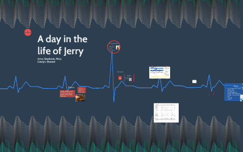 A day in the life of Jerry by Anna McCraw on Prezi