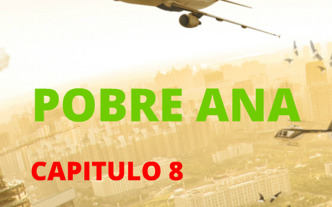 Pobre Ana Chapter 8 by Joshua Thomas on Prezi