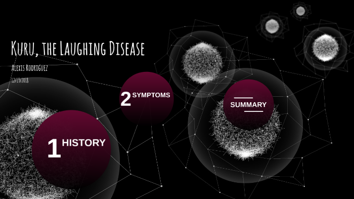 Kuru (Laughing Disease) by Alexis Rodriguez on Prezi