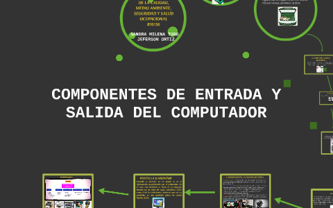 COMPONENTES DE ENTRADA Y SALIDA DEL COMPUTADOR by jeferson ortiz on Prezi