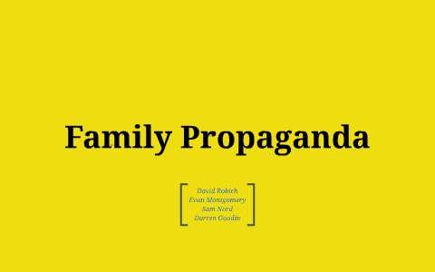 Family Propaganda by Evan M on Prezi