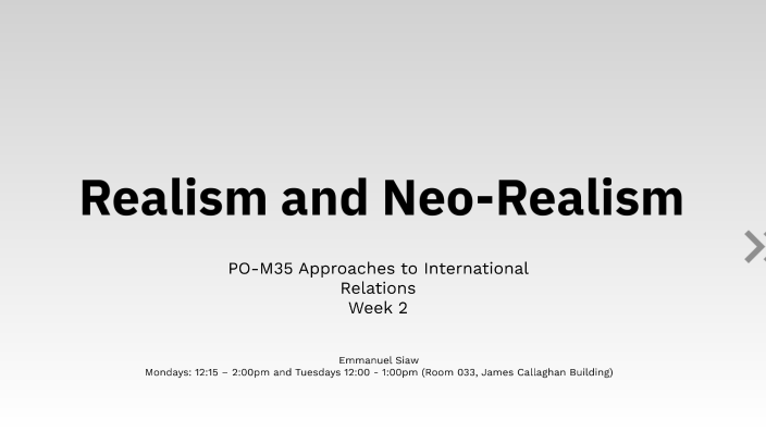Realism and Neo-Realism by Siaw Kwaku Emmanuel on Prezi